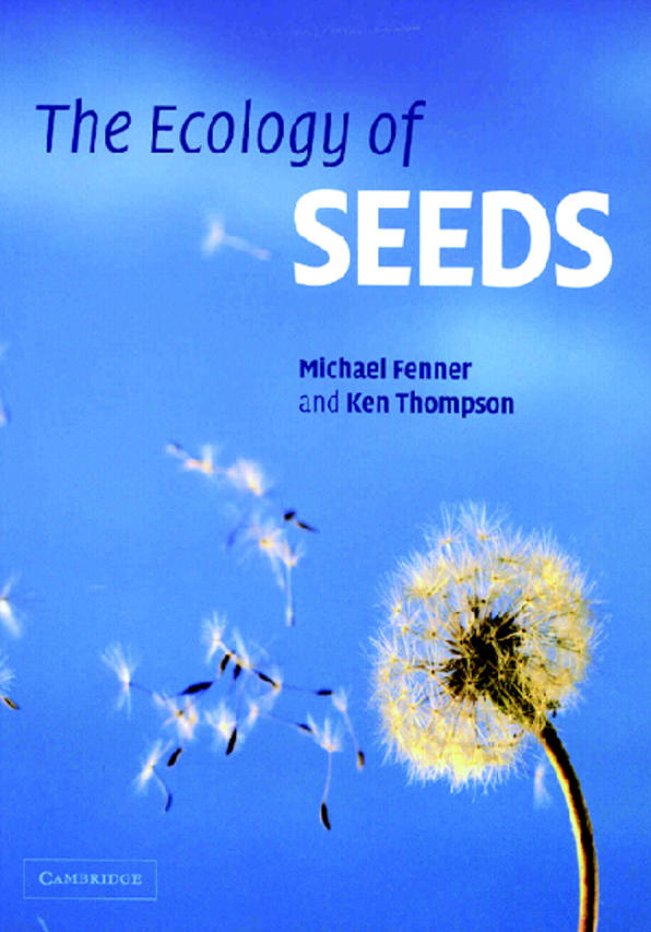 The ecology of seeds. Fenner M, Thompson K. 2005. Cambridge: Cambridge University Press. £26 ...